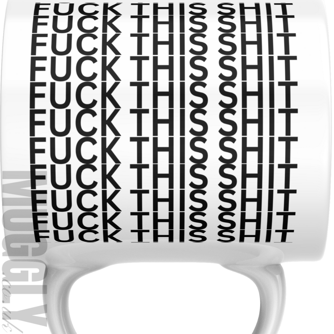 Fuck This Shit - Mug – Muggly
